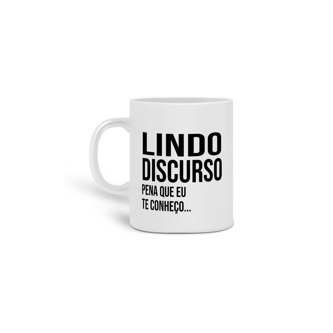 Caneca CANECA TRADICIONAL - LINDO DISCURSO, PENA QUE EU TE CONHEÇO R$49 ... Caneca CANECA TRADICIONAL - LINDO DISCURSO, PENA QUE EU TE CONHEÇO R$49 ...