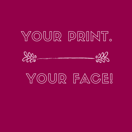 your-print-your-face-